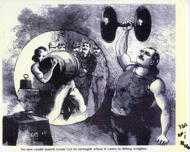 No one could match Louis Cyr in strength when it came to lifting ...